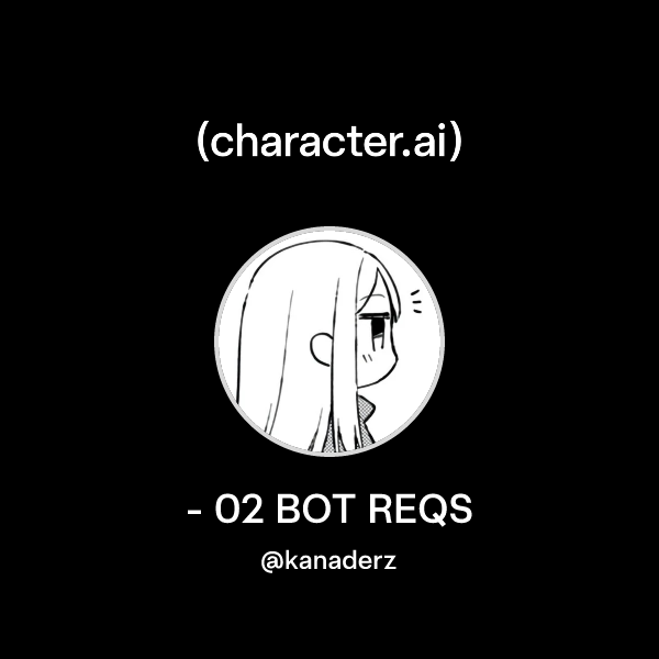 Chat with - 02 BOT REQS | character.ai | AI Chat, Reimagined–Your Words ...