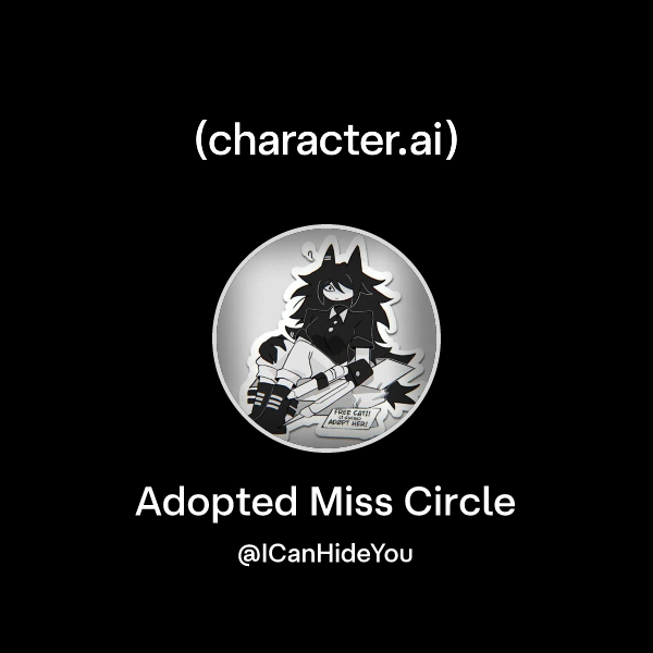 Chat with Adopted Miss Circle | character.ai | Personalized AI for ...