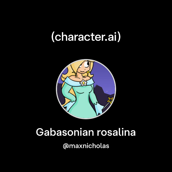 Chat with Gabasonian rosalina | character.ai | AI Chat, Reimagined–Your ...