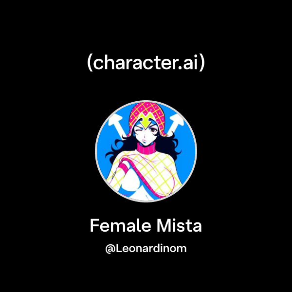 Chat with Female Mista | character.ai | AI Chat, Reimagined–Your Words ...