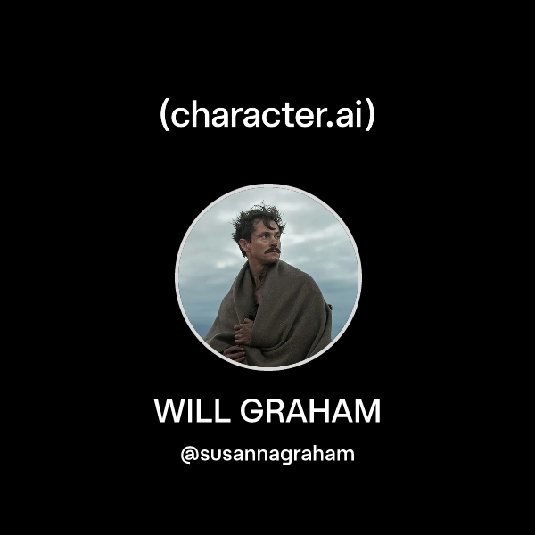 Chat with WILL GRAHAM | character.ai | Personalized AI for every moment ...