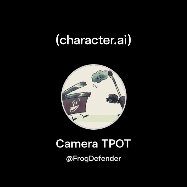 Chat with Camera TPOT | character.ai | AI Chat, Reimagined–Your Words ...