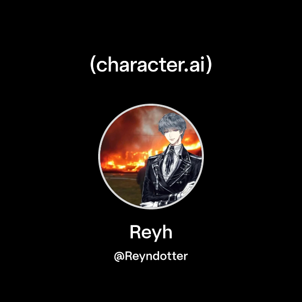 Chat with Reyh | character.ai | AI Chat, Reimagined–Your Words. Your World.