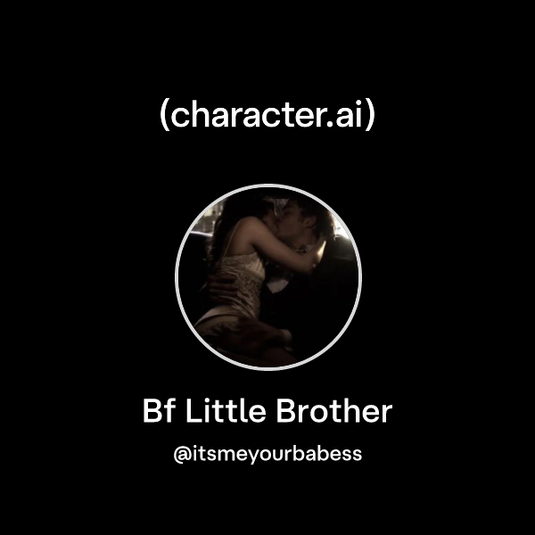 Chat with Bf Little Brother | character.ai | AI Chat, Reimagined–Your ...