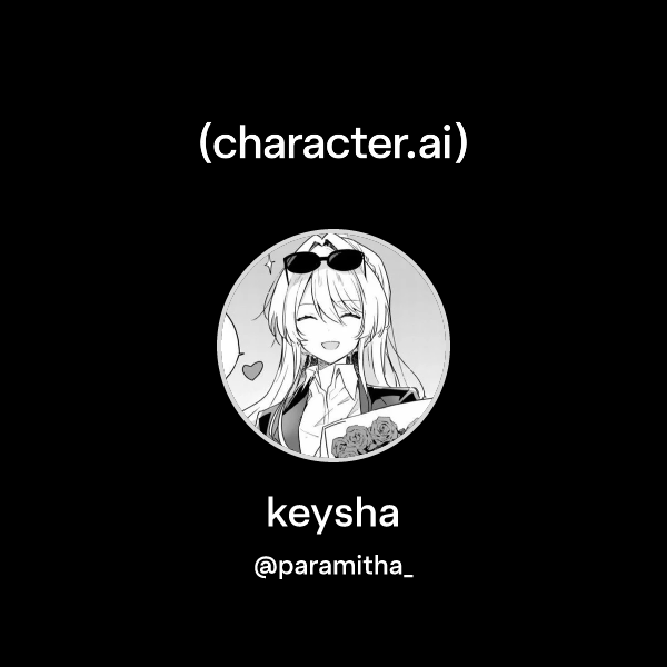 Chat with keysha | character.ai | Personalized AI for every moment of your day