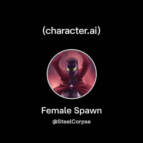Chat with Female Spawn | character.ai | AI Chat, Reimagined–Your Words ...