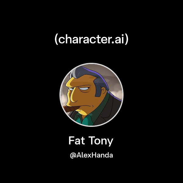 Chat with Fat Tony | character.ai | AI Chat, Reimagined–Your Words ...