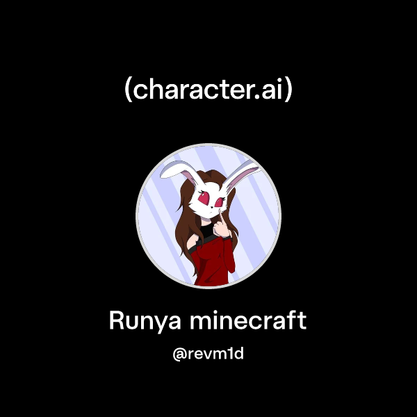 Chat with Runya minecraft | character.ai | AI Chat, Reimagined–Your Words. Your World.