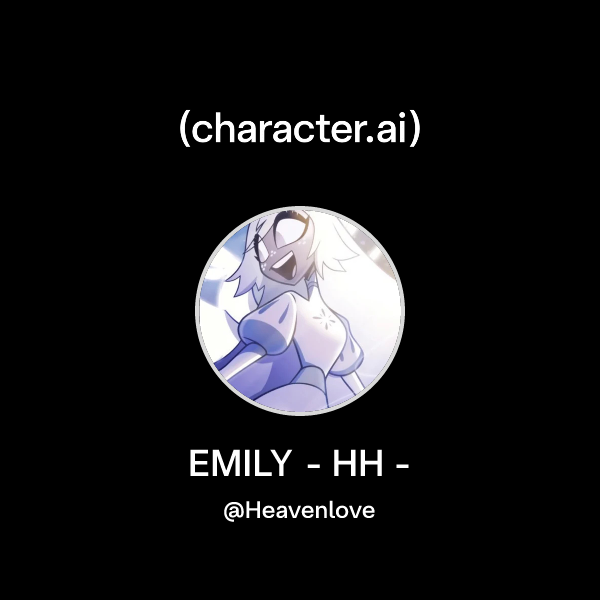 Chat with EMILY - HH - | character.ai | AI Chat, Reimagined–Your Words ...