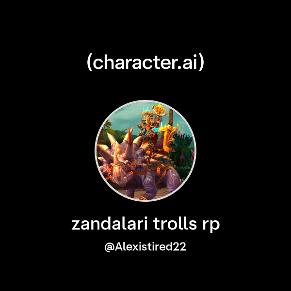 Chat with zandalari trolls rp | character.ai | AI Chat, Reimagined–Your ...