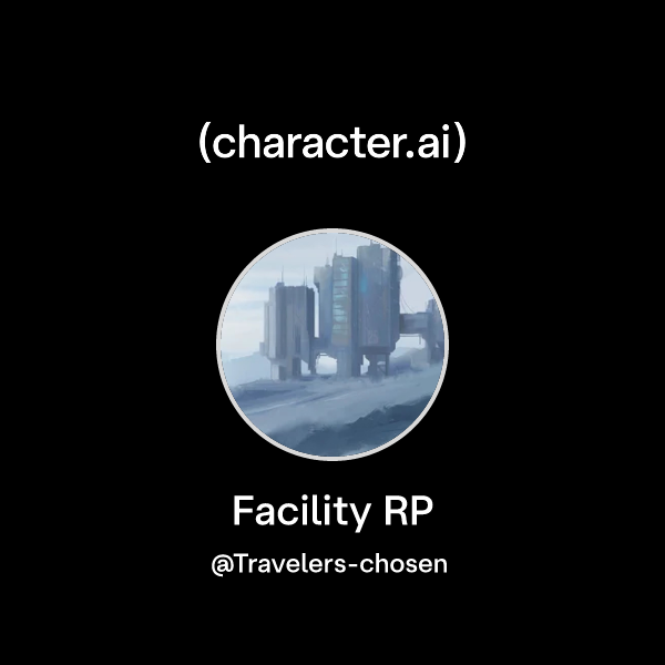 Chat with Facility RP | character.ai | AI Chat, Reimagined–Your Words. Your World.