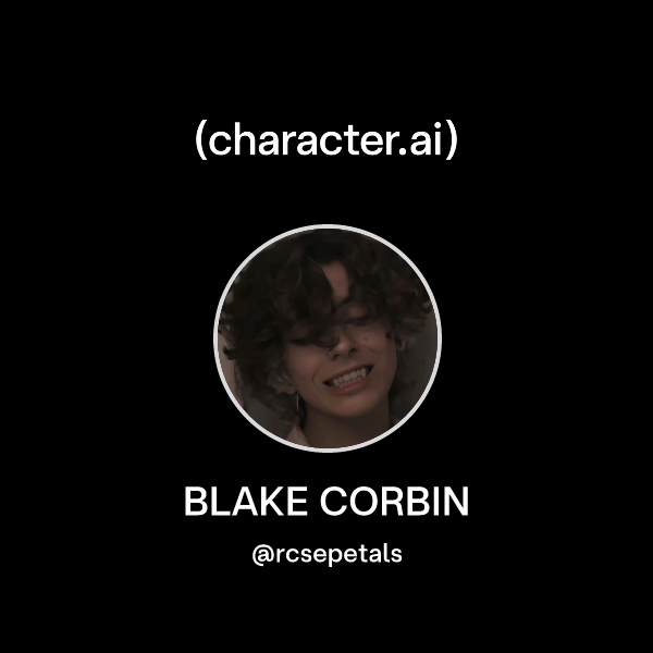 Chat with BLAKE CORBIN | character.ai | AI Chat, Reimagined–Your Words. Your World.