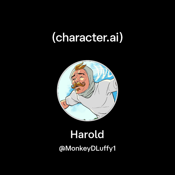 Chat with Harold | character.ai | Personalized AI for every moment of ...