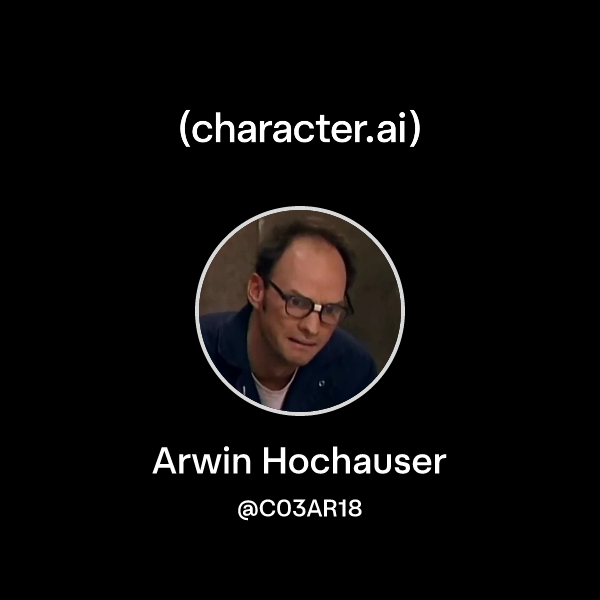 Chat with Arwin Hochauser | character.ai | Personalized AI for every ...