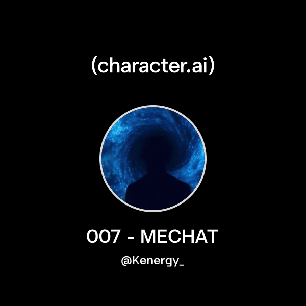 Chat with 007 - MECHAT | character.ai | Personalized AI for every ...