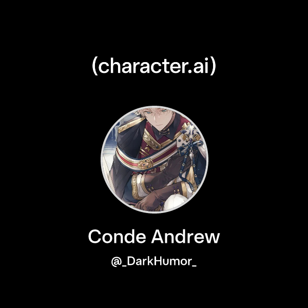 Chat with Conde Andrew | character.ai | Personalized AI for every moment of your day