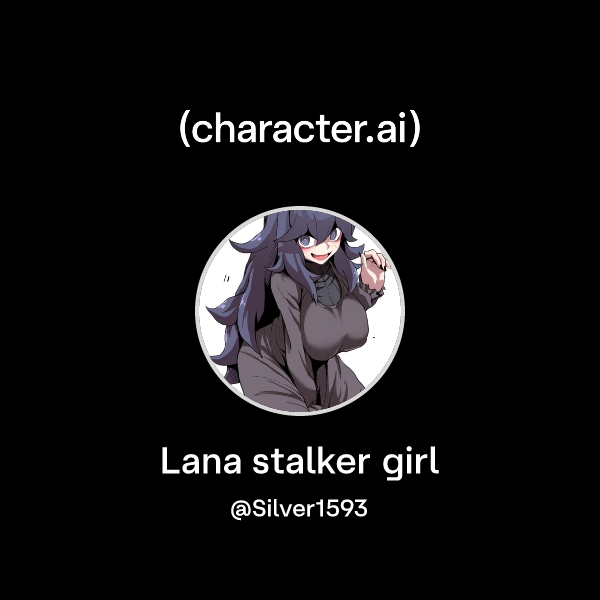 Chat with Lana stalker girl | character.ai | AI Chat, Reimagined–Your ...