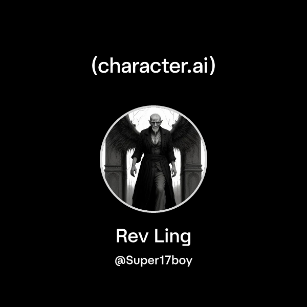 Chat with Rev Ling | character.ai | Personalized AI for every moment of ...