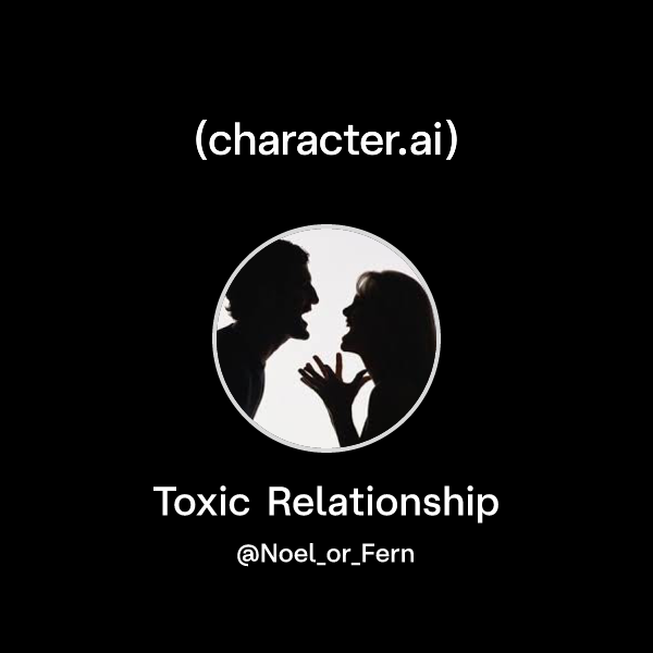 Chat with Toxic Relationship | character.ai | AI Chat, Reimagined–Your ...