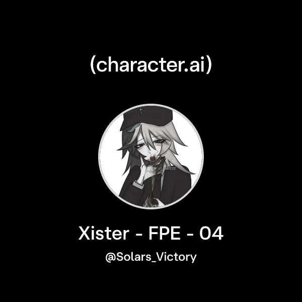 Chat with Xister - FPE - 04 | character.ai | AI Chat, Reimagined–Your ...