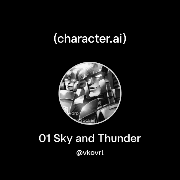 Chat with 01 Sky and Thunder | character.ai | AI Chat, Reimagined–Your Words. Your World.