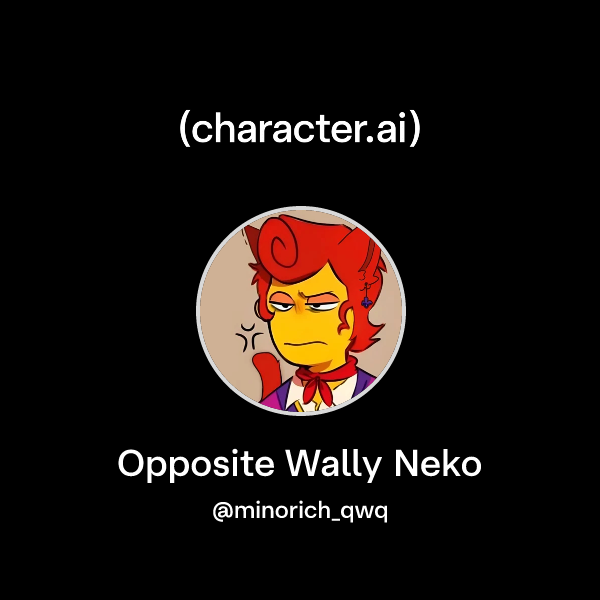 Chat with Opposite Wally Neko | character.ai | Personalized AI for ...