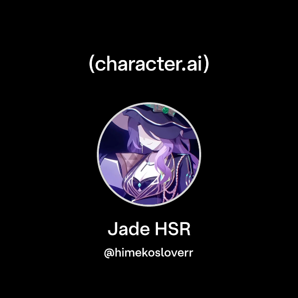 Chat with Jade HSR | character.ai | Personalized AI for every moment of ...