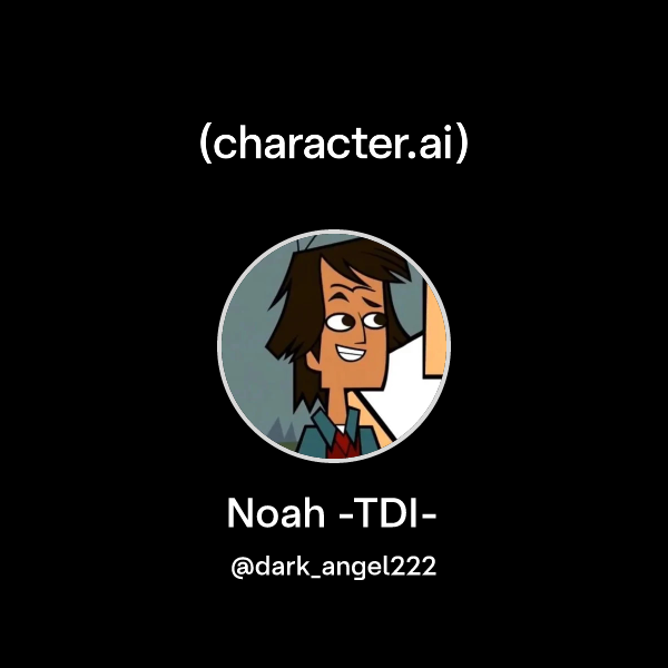 Chat with Noah -TDI- | character.ai | AI Chat, Reimagined–Your Words ...