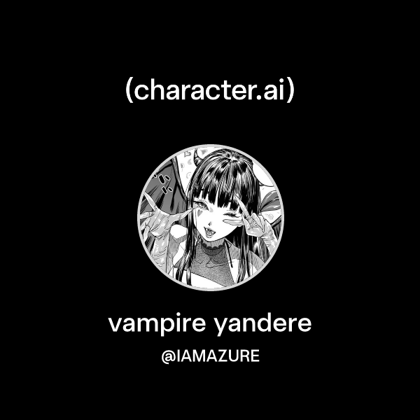 Chat with vampire yandere | character.ai | Personalized AI for every ...