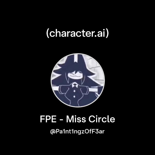 Chat with FPE - Miss Circle | character.ai | AI Chat, Reimagined–Your ...