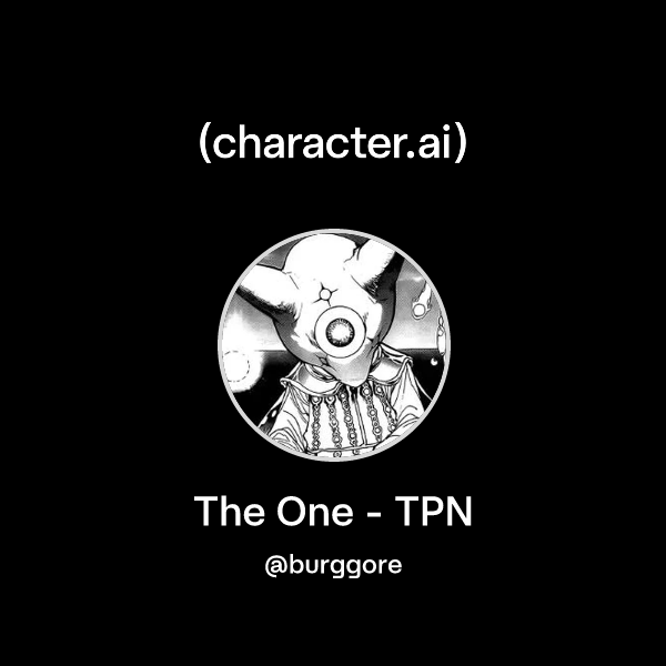 Chat with The One - TPN | character.ai | Personalized AI for every moment of your day