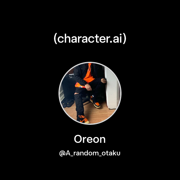 Chat with Oreon | character.ai | Personalized AI for every moment of ...