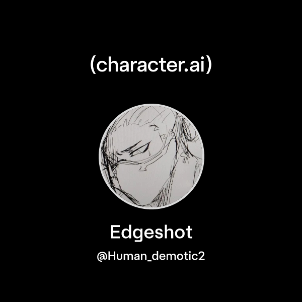 Chat with Edgeshot | character.ai | AI Chat, Reimagined–Your Words ...