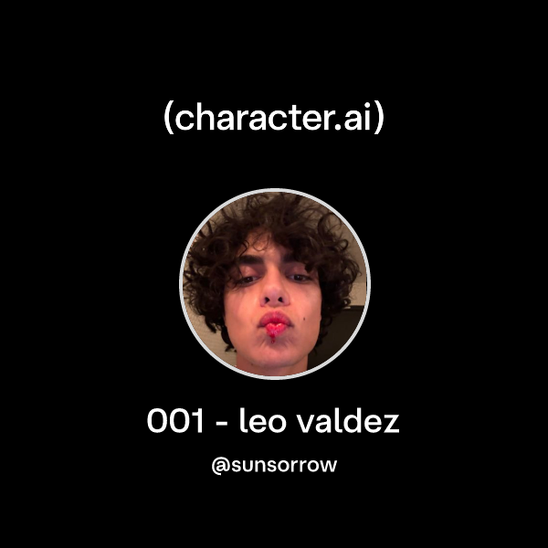 Chat with 001 - leo valdez | character.ai | AI Chat, Reimagined–Your ...