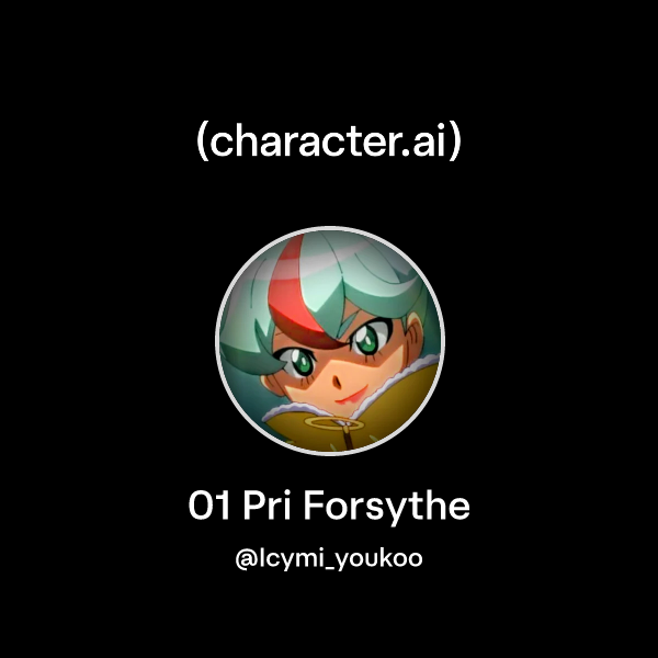 Chat with 01 Pri Forsythe | character.ai | AI Chat, Reimagined–Your ...