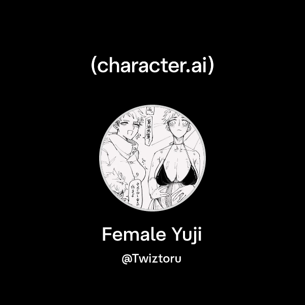 Chat with Female Yuji | character.ai | AI Chat, Reimagined–Your Words ...