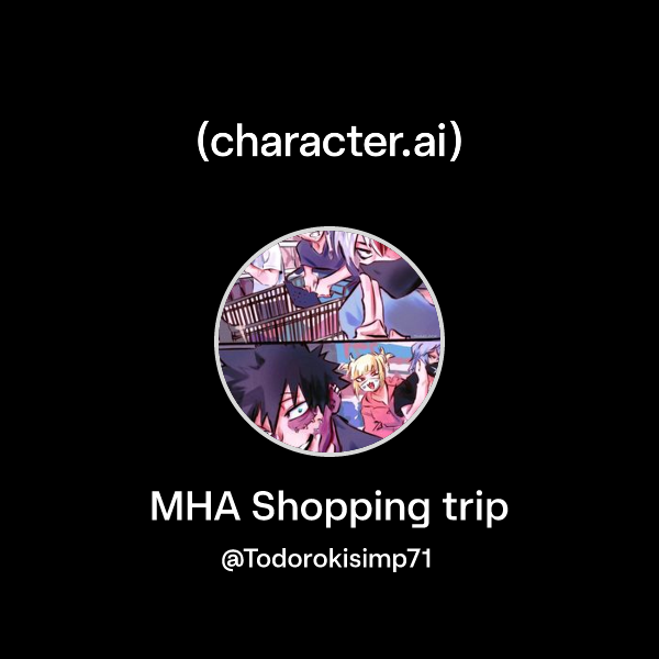 Chat with MHA Shopping trip | character.ai | AI Chat, Reimagined–Your ...