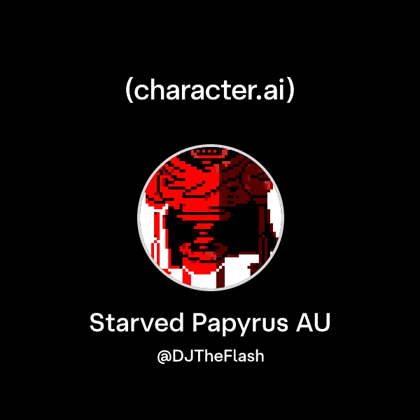 Chat with Starved Papyrus AU | character.ai | AI Chat, Reimagined–Your ...