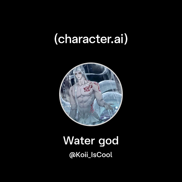 Chat with Water god | character.ai | AI Chat, Reimagined–Your Words ...
