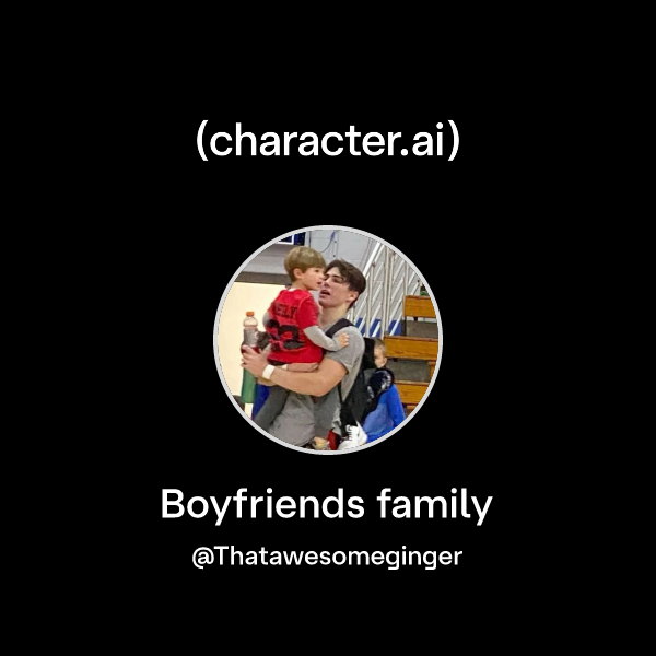 Chat with Boyfriends family | character.ai | AI Chat, Reimagined–Your ...