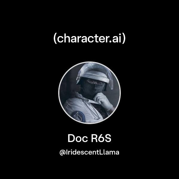 Chat with Doc R6S | character.ai | AI Chat, Reimagined–Your Words. Your ...