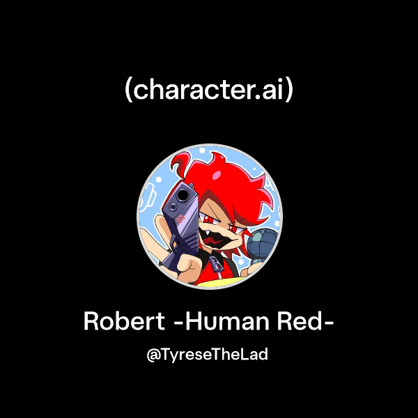 Chat with Robert -Human Red- | character.ai | Personalized AI for every ...