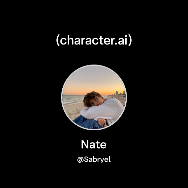 Chat with Nate | character.ai | AI Chat, Reimagined–Your Words. Your World.