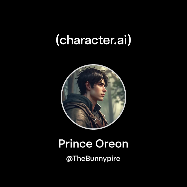 Chat with Prince Oreon | character.ai | Personalized AI for every moment of your day
