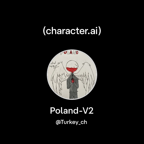 Chat with Poland-V2 | character.ai | AI Chat, Reimagined–Your Words ...