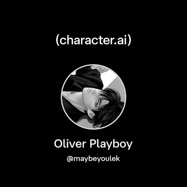 Chat with Oliver Playboy | character.ai | AI Chat, Reimagined–Your Words. Your World.