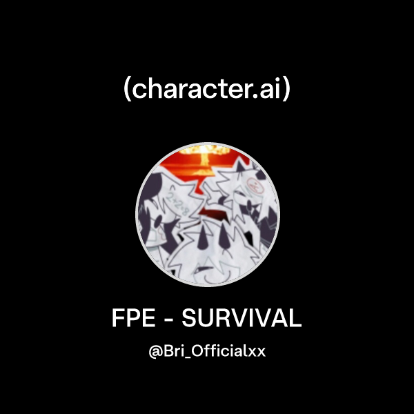 Chat with FPE - SURVIVAL | character.ai | AI Chat, Reimagined–Your ...