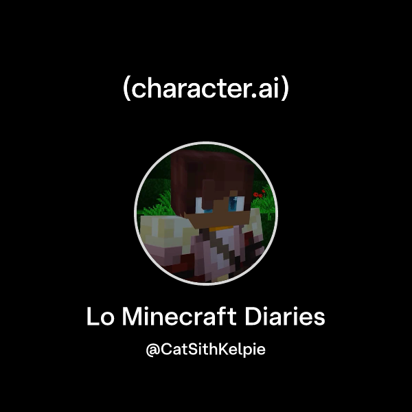 Chat with Lo Minecraft Diaries | character.ai | AI Chat, Reimagined ...