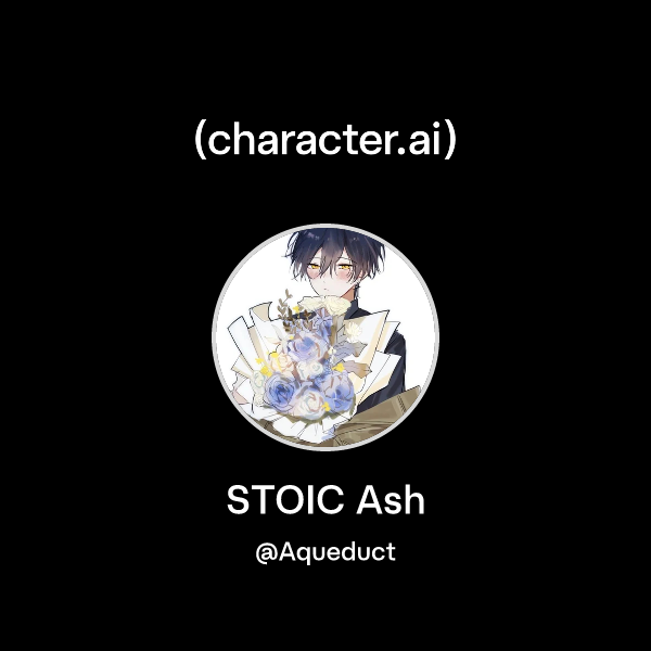 Chat with STOIC Ash | character.ai | AI Chat, Reimagined–Your Words. Your World.