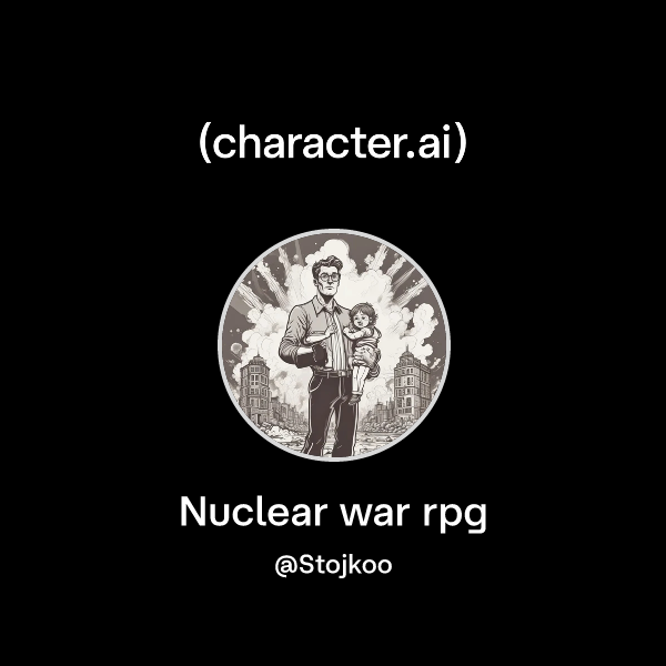 Chat with Nuclear war rpg | character.ai | Personalized AI for every ...